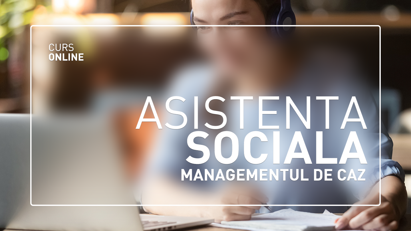 CURS ASISTENTA SOCIALA ONLINE